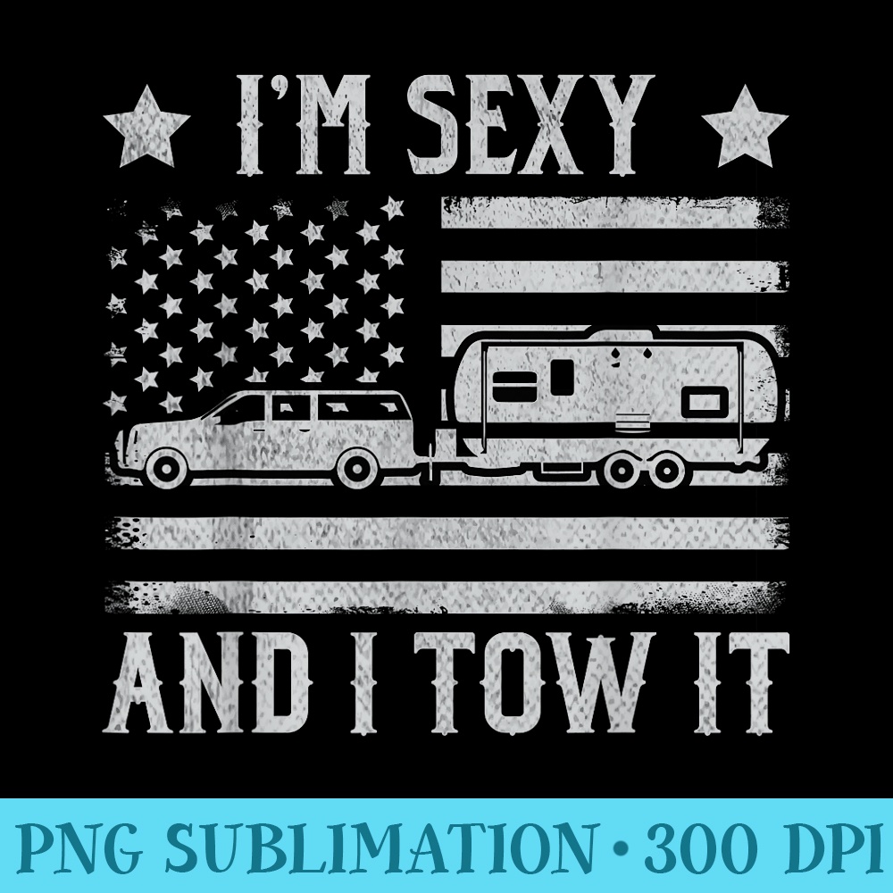Funny Camping RV Im Sexy And I Tow It Im Sexy and I Tow It - | Inspire ...