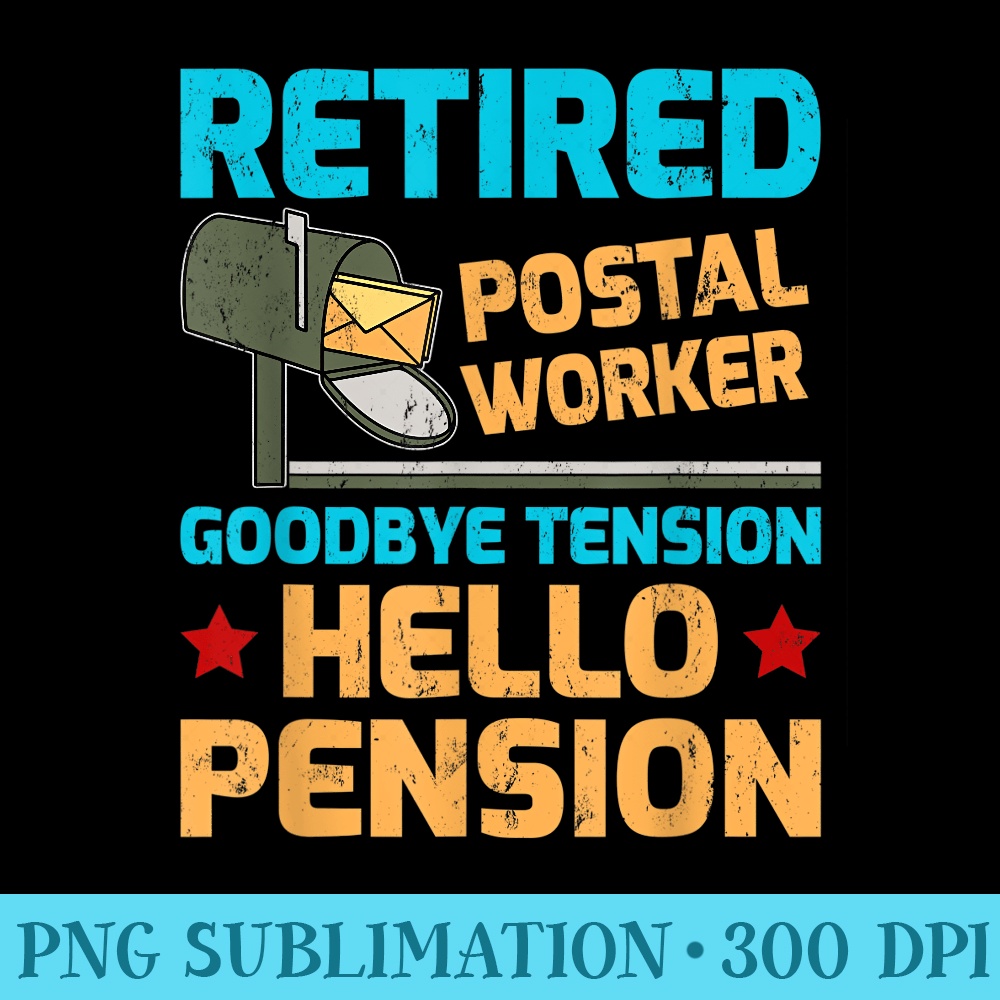 Retired Postal Worker Goodbye Tension Hello Pension - PNG Cl | Inspire ...