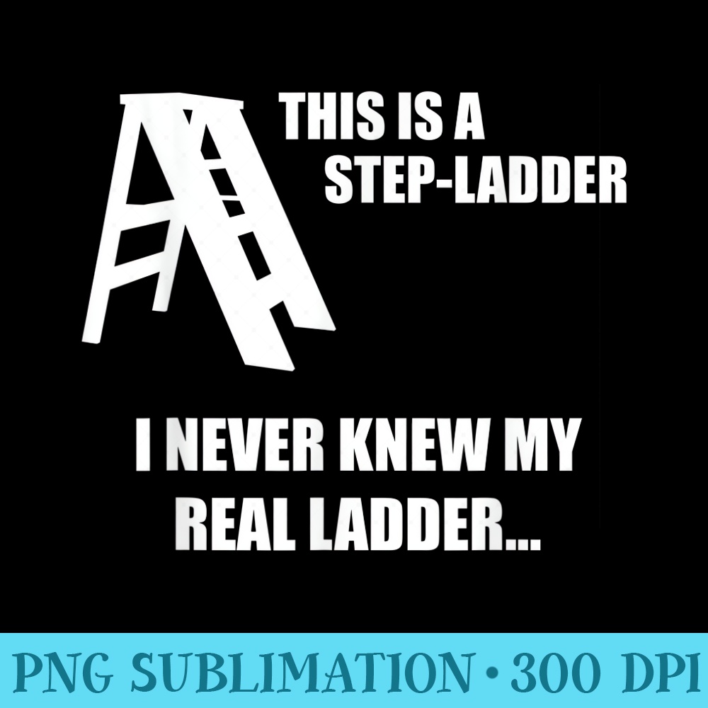 This Is a StepLadder Funny Dad Joke Gag about Step Ladders - | Inspire ...