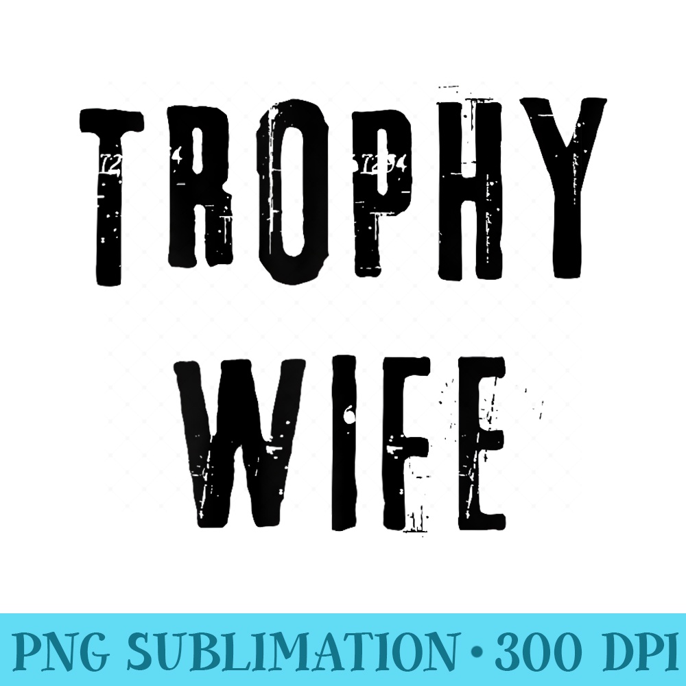 Trophy Wife Cool Mother Mom Dad Joke Funny Bride Marriage - | Inspire ...
