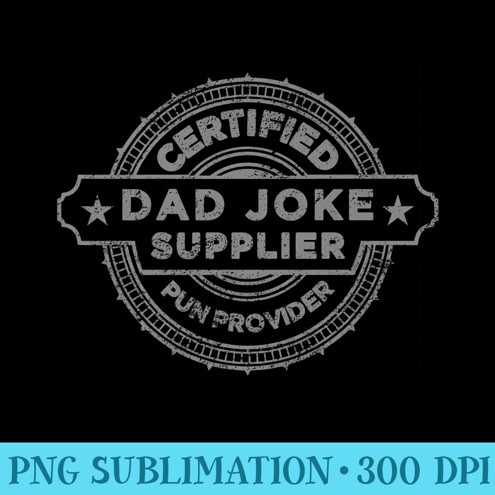 Certified Pun Provider Dad Joke Supplier Premium - PNG desig | Inspire ...