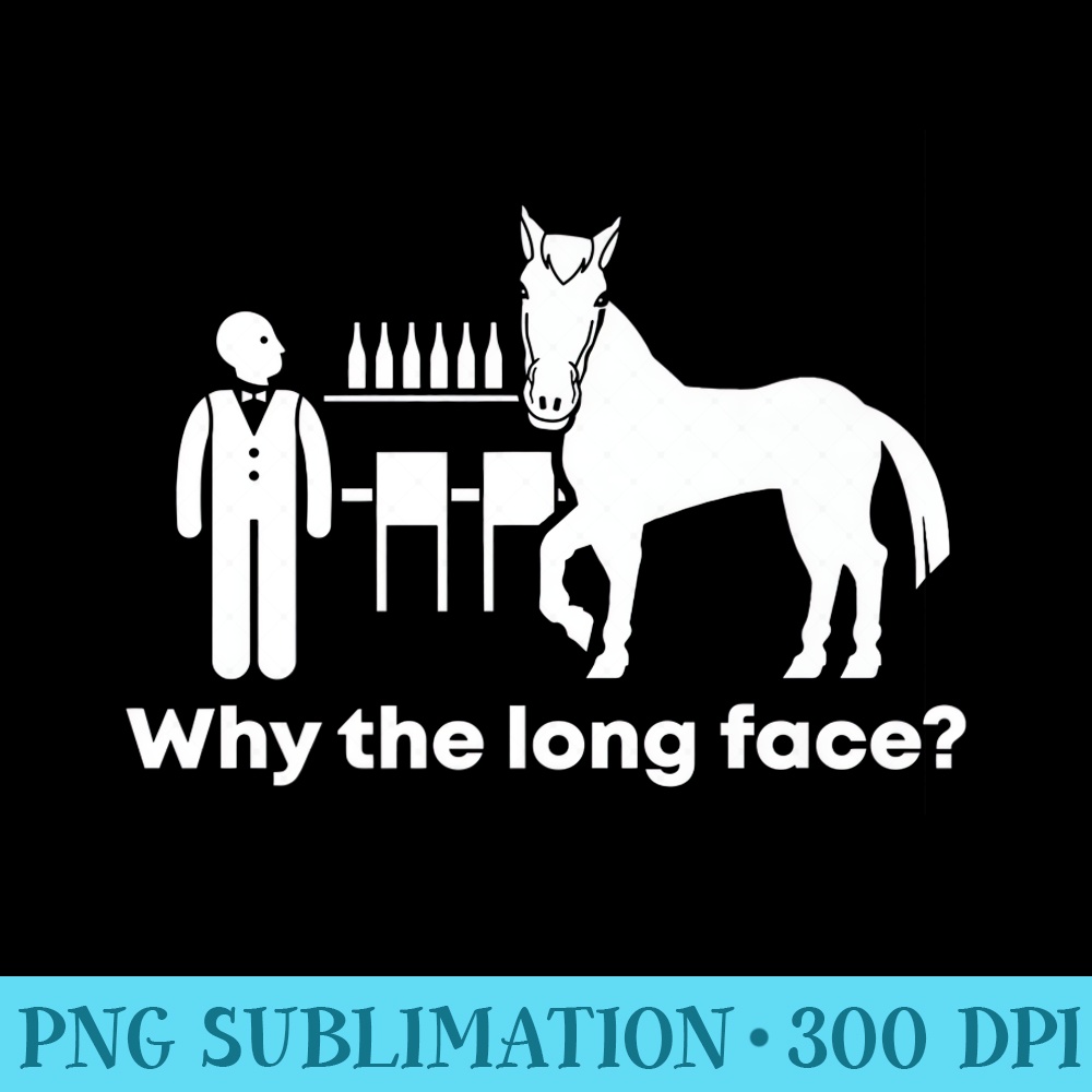Why The Long Face Classic Dad Joke Horse Lover Equestrian Pr | Inspire ...