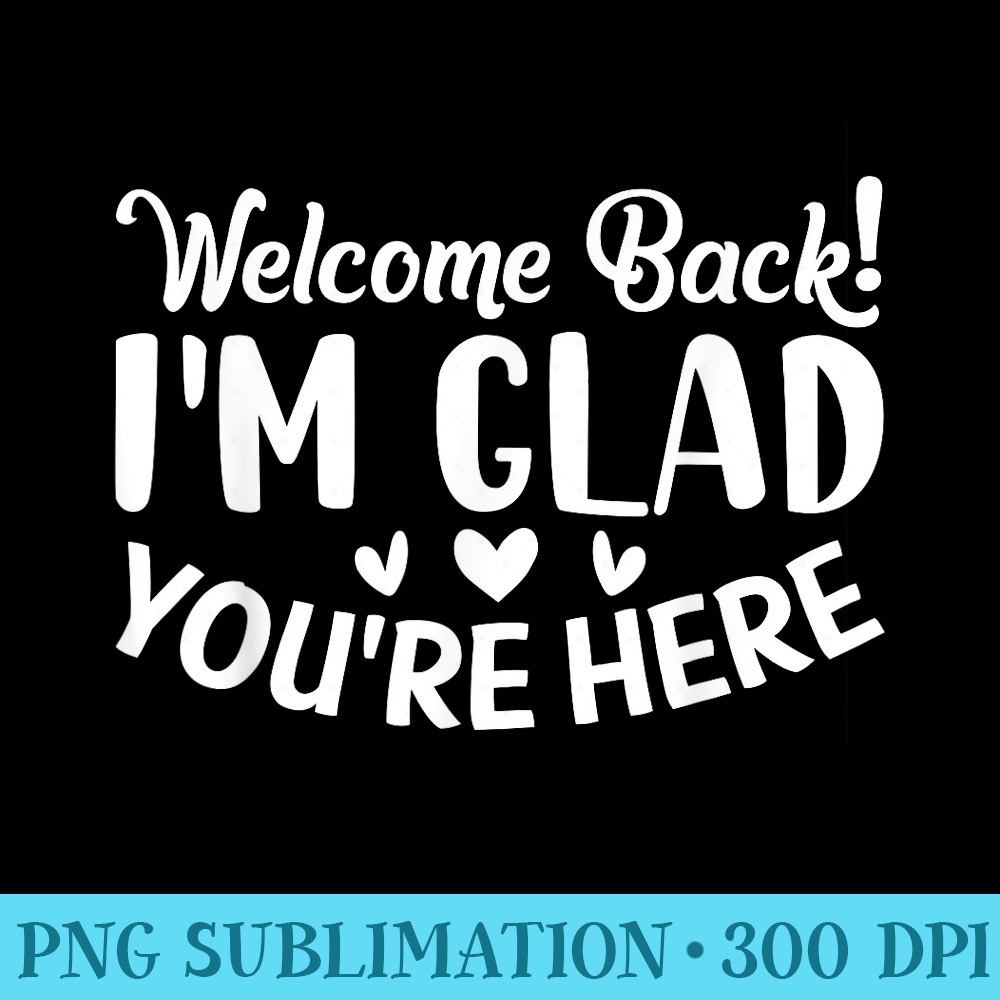 Welcome Back Glad Youre Here 1st Day of School Teacher - Pri | Inspire ...