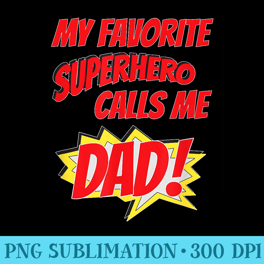 My Favorite Superhero Calls Me Dad T From Child - PNG Downlo | Inspire ...