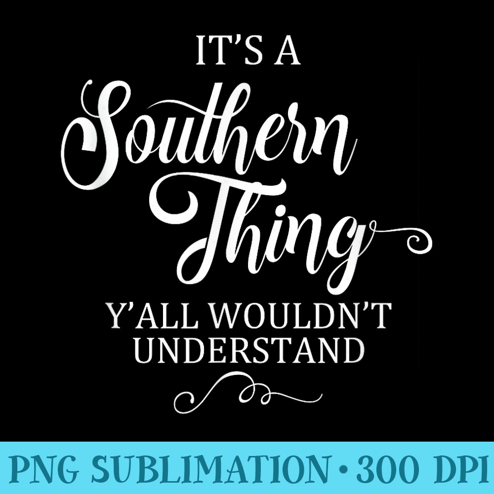 Southern Girl T Its A Southern Thing - Download Transparent | Inspire ...