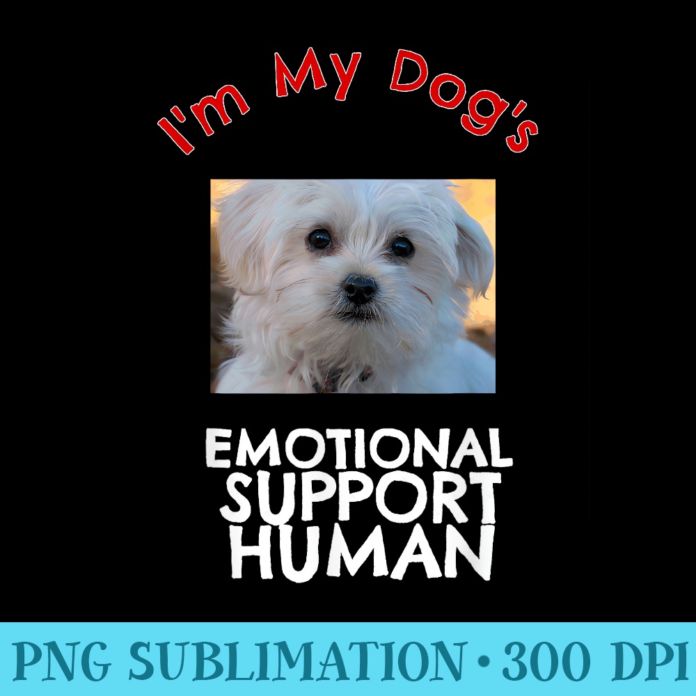 Maltese Dog Emotional Support Human Funny T - Sublimation de | Inspire ...