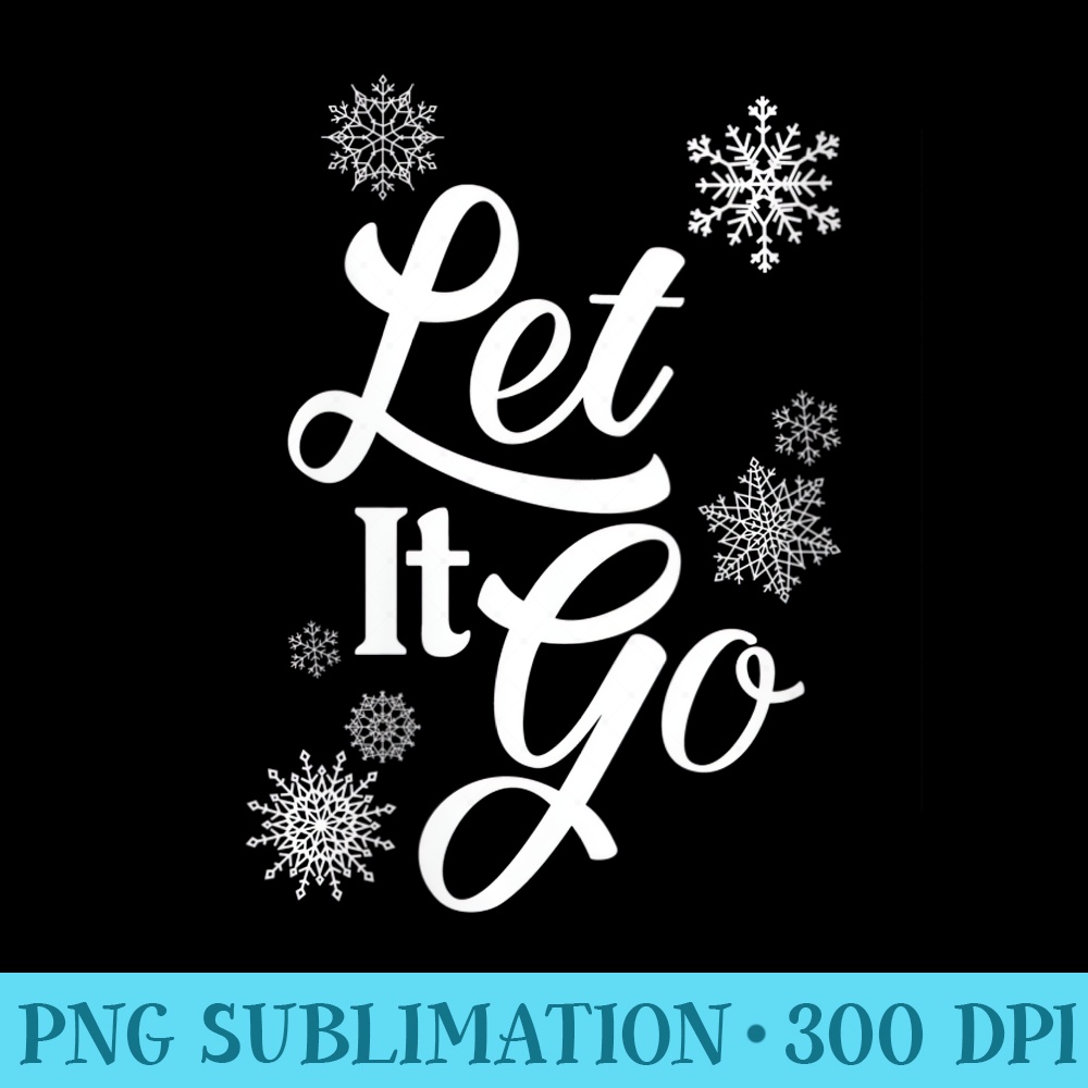 s Let It Go Snowflakes Frozen Message - Digital PNG Download | Inspire ...