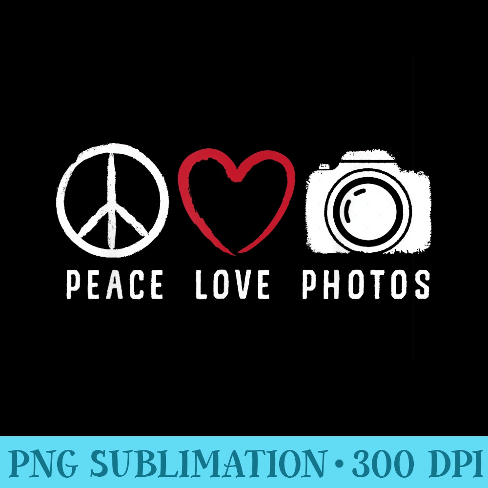 Photography Lover Peace Love Photos Camera Photographer - PN | Inspire ...