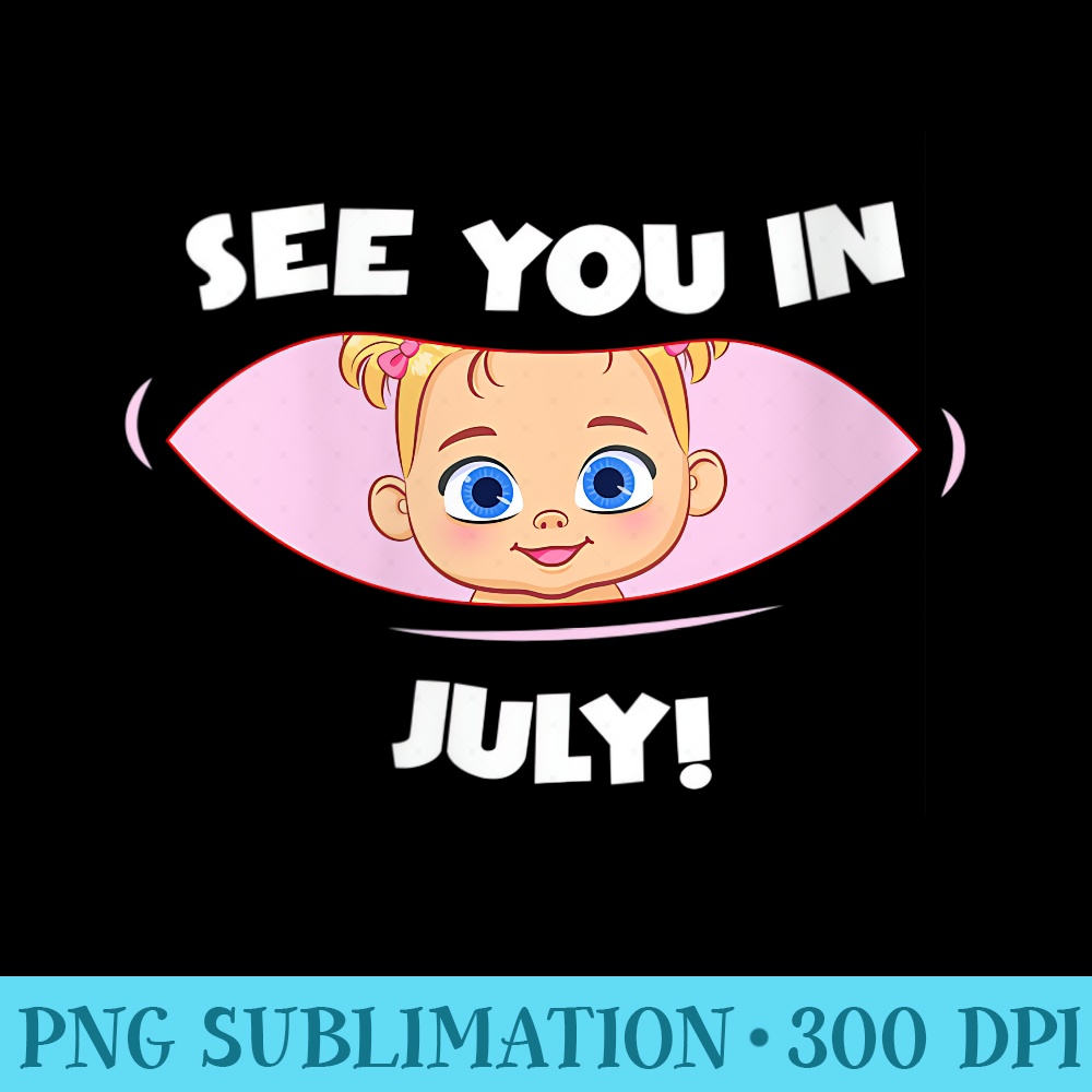 s Pregnancy Mom Mother See you in July - Unique Sublimation | Inspire ...