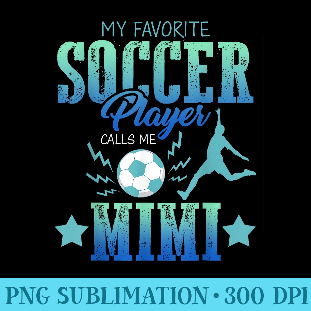 My Favorite Soccer Calls Me Mimi Field Player Family Cheer - | Inspire ...