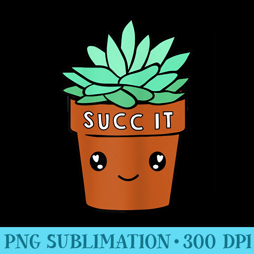 Succ It Cute Succulent Plant Lovers Gardening Theme - High Q | Inspire ...