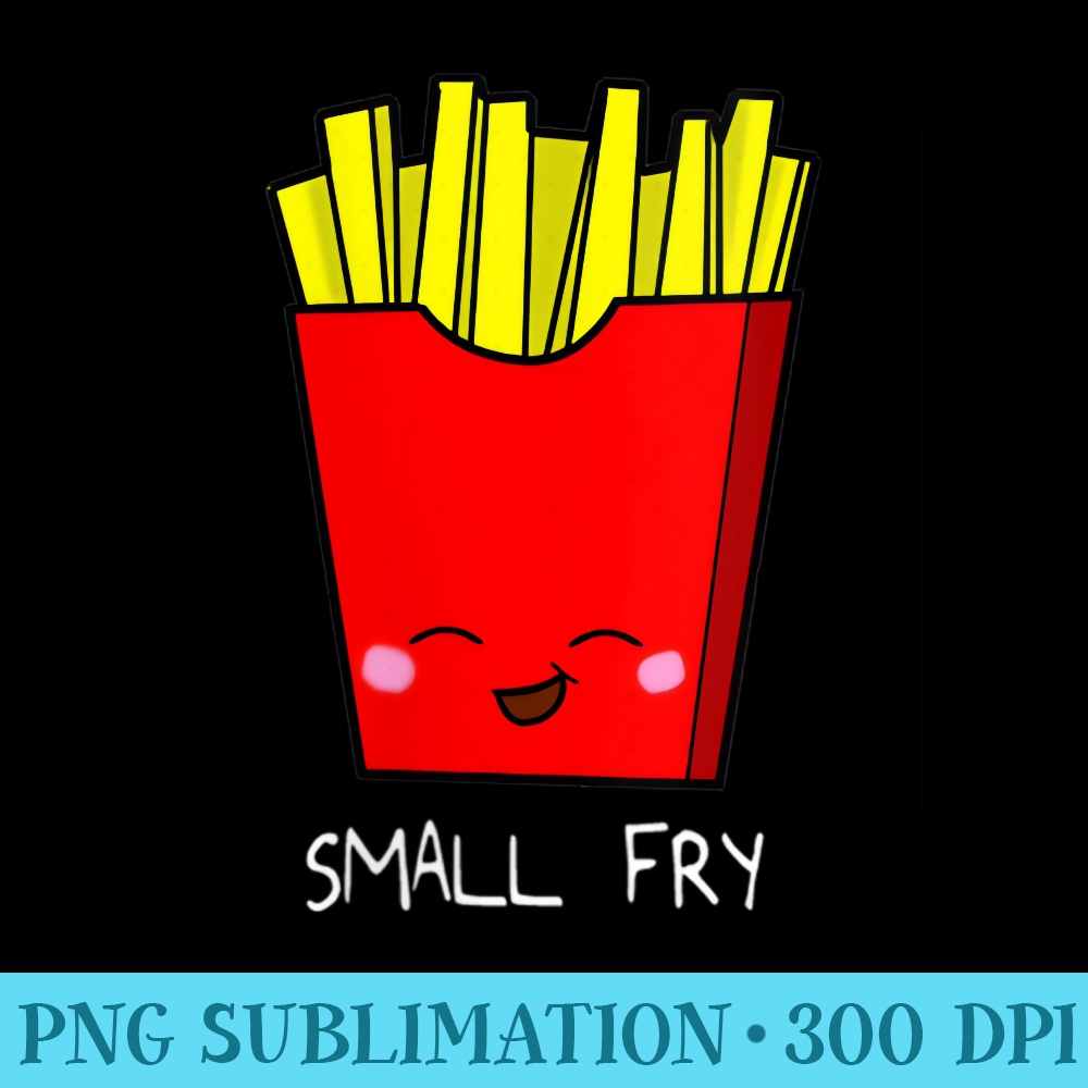 s Small Fry Cute Kawaii Fries Fry Lover - PNG Download Clipa | Inspire ...