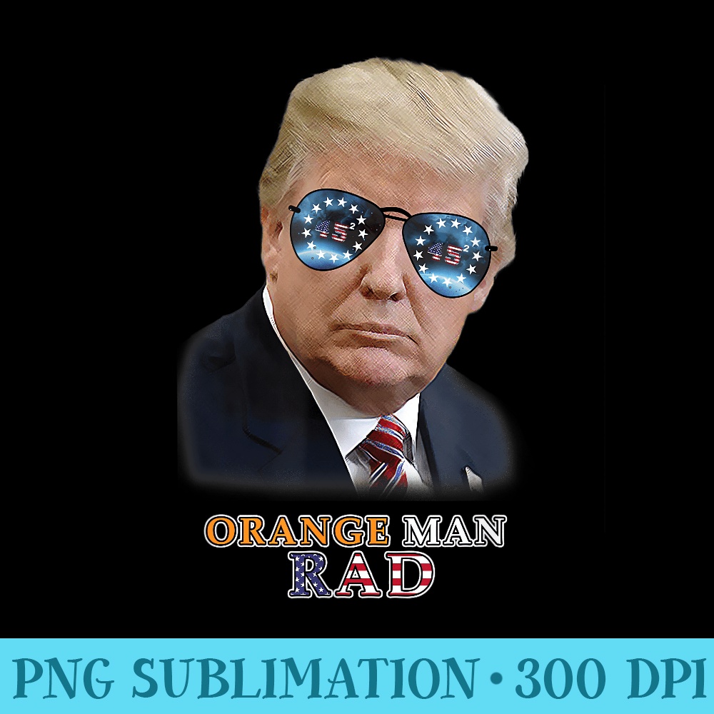 Orange Man Rad Trump 45 Betsy Ross Stars Sunglasses - PNG Do | Inspire Uplift