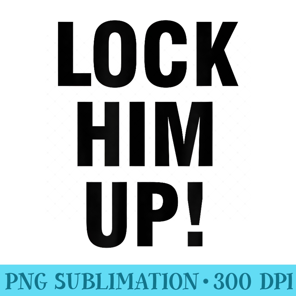 Lock Him Up - Shirt Template Transparent | Inspire Uplift
