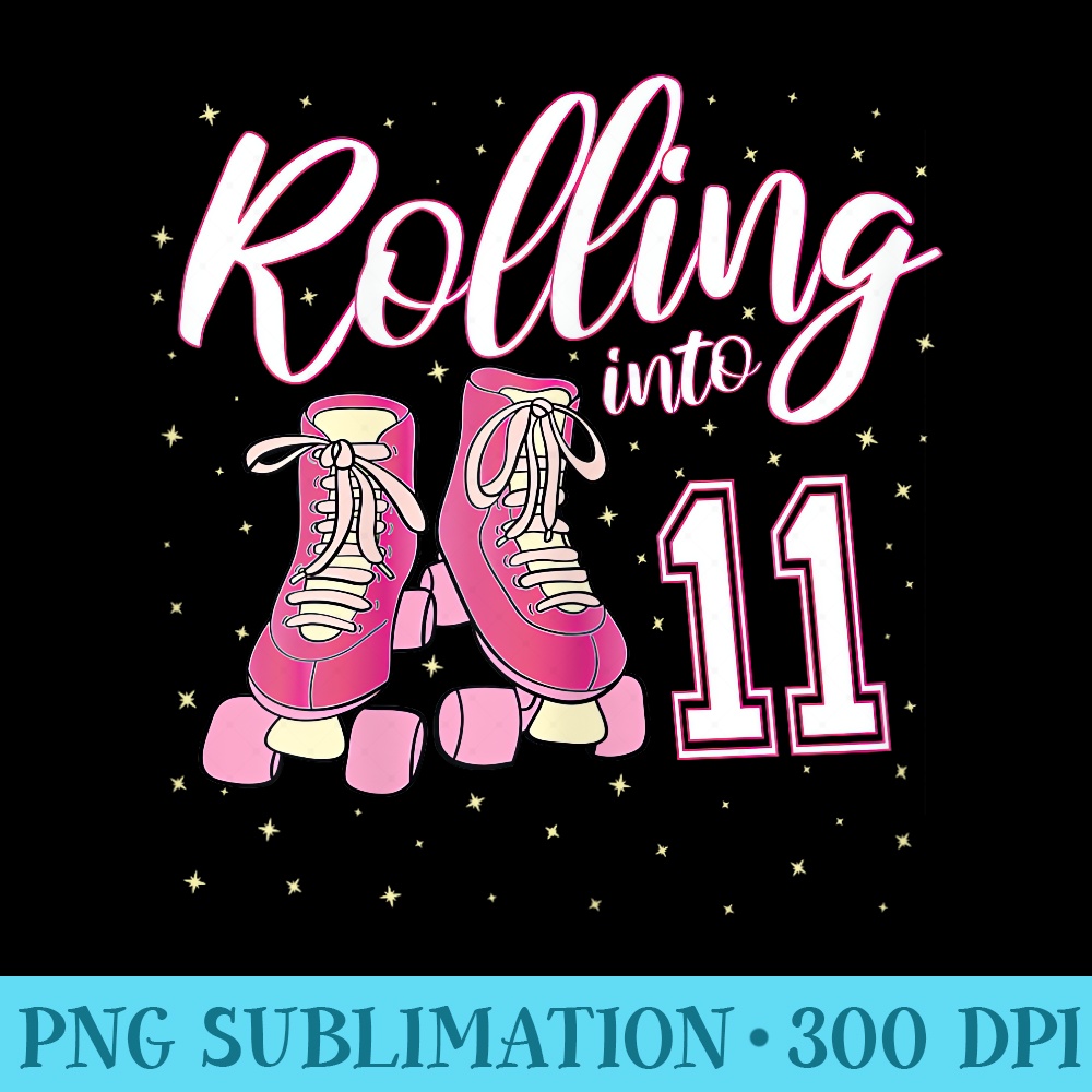 Rolling Into 11 Years Old Girl 11th Birthday Roller Skate - | Inspire ...
