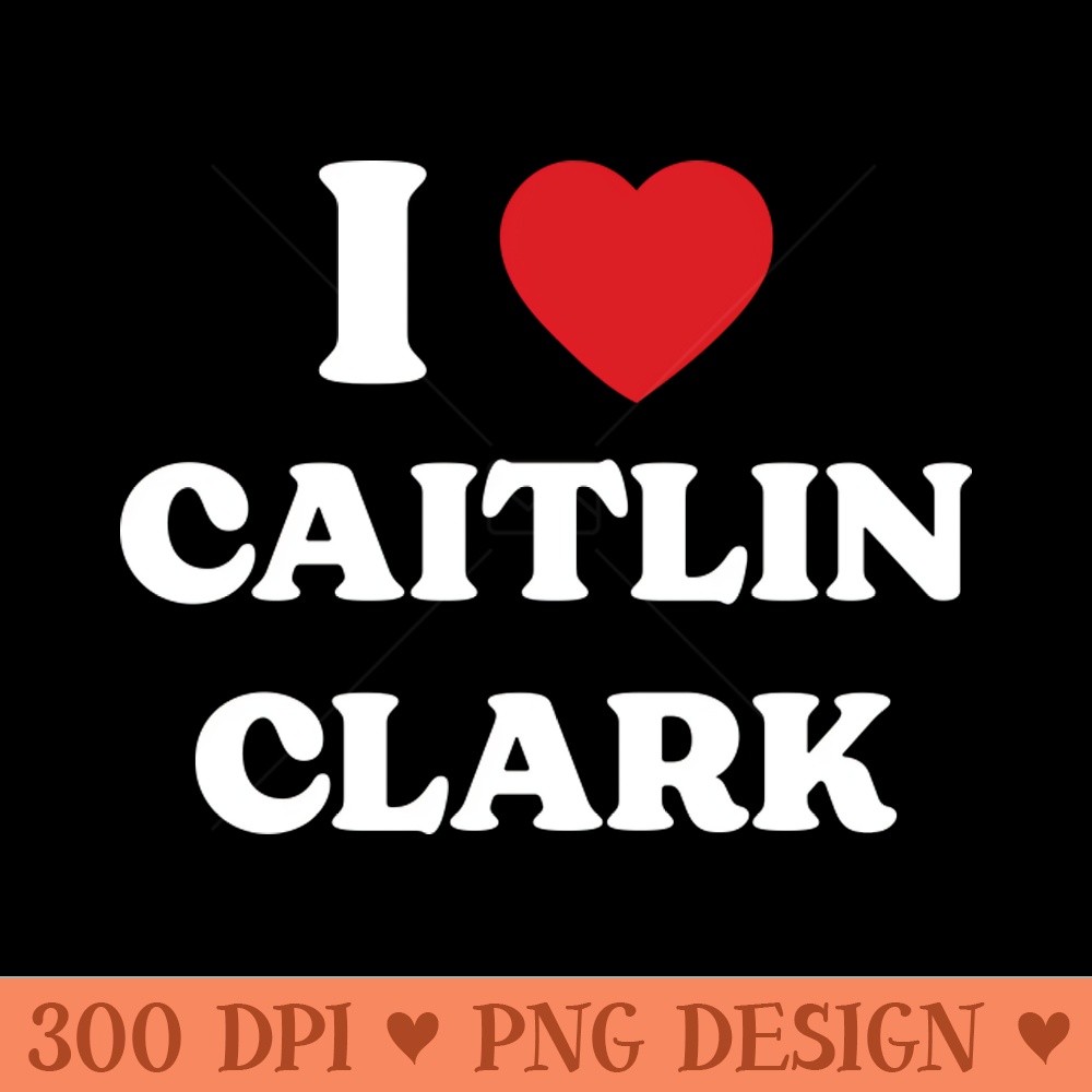 I Heart Cait. Clark - Ready To Print PNG Designs | Inspire Uplift