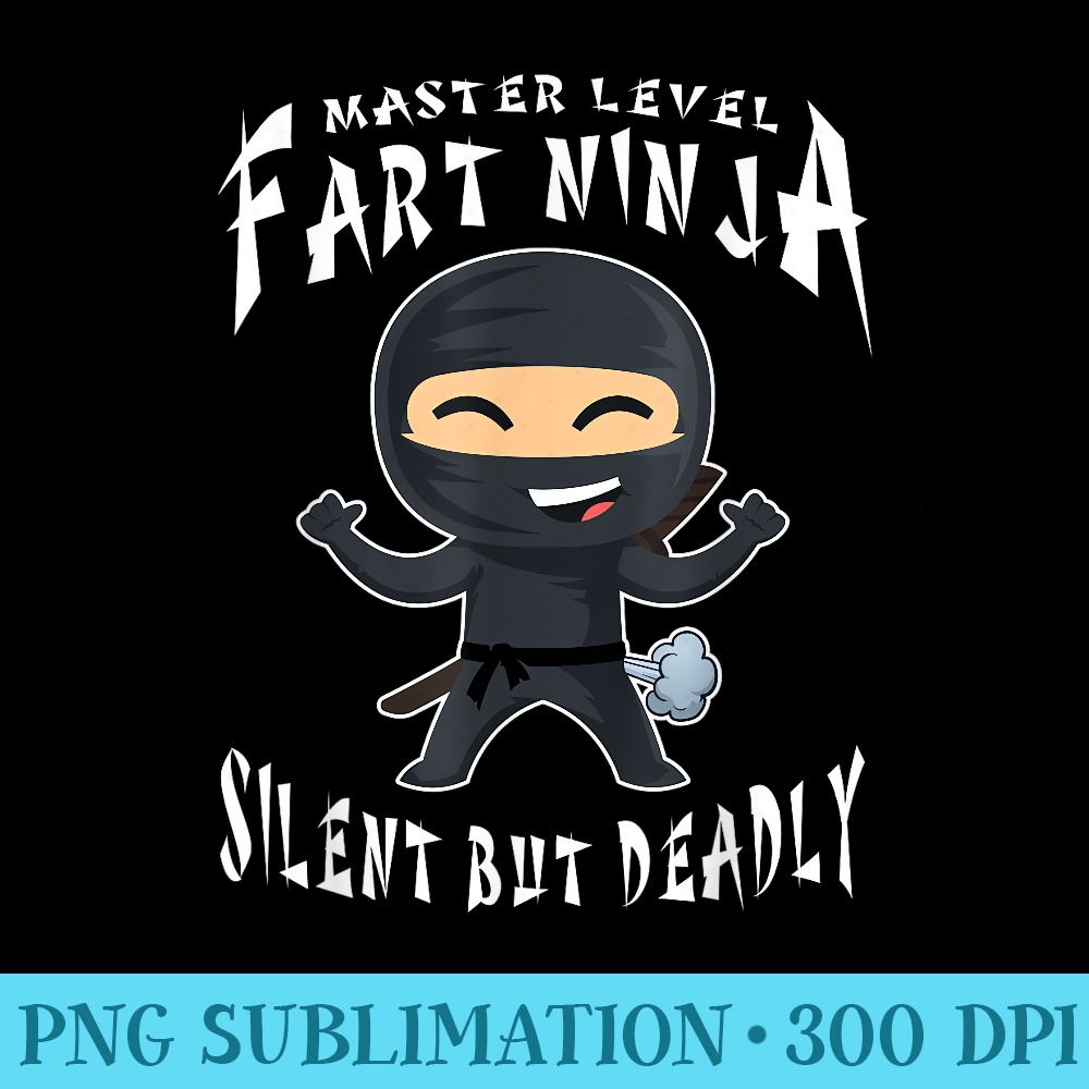 Master Level Fart Ninja Silent But Deadly Funny Sarcastic - | Inspire ...