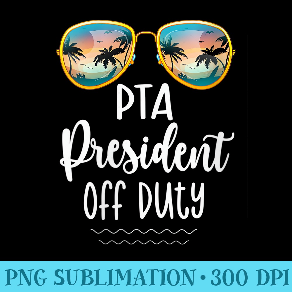 s Off Duty PTA President Beach Summer Break School - Downloa | Inspire ...
