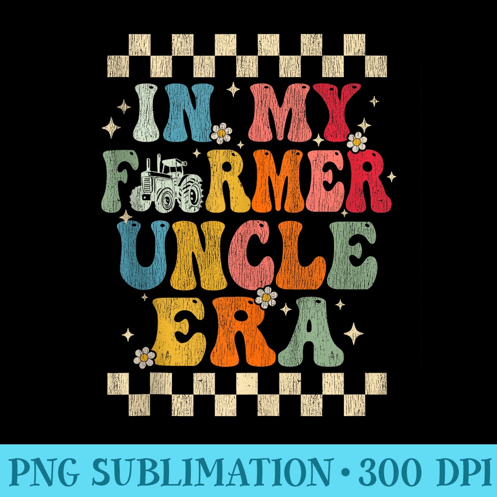 In My Farmer Uncle Era Retro Groovy Farmer Uncle Funny - Pri | Inspire ...