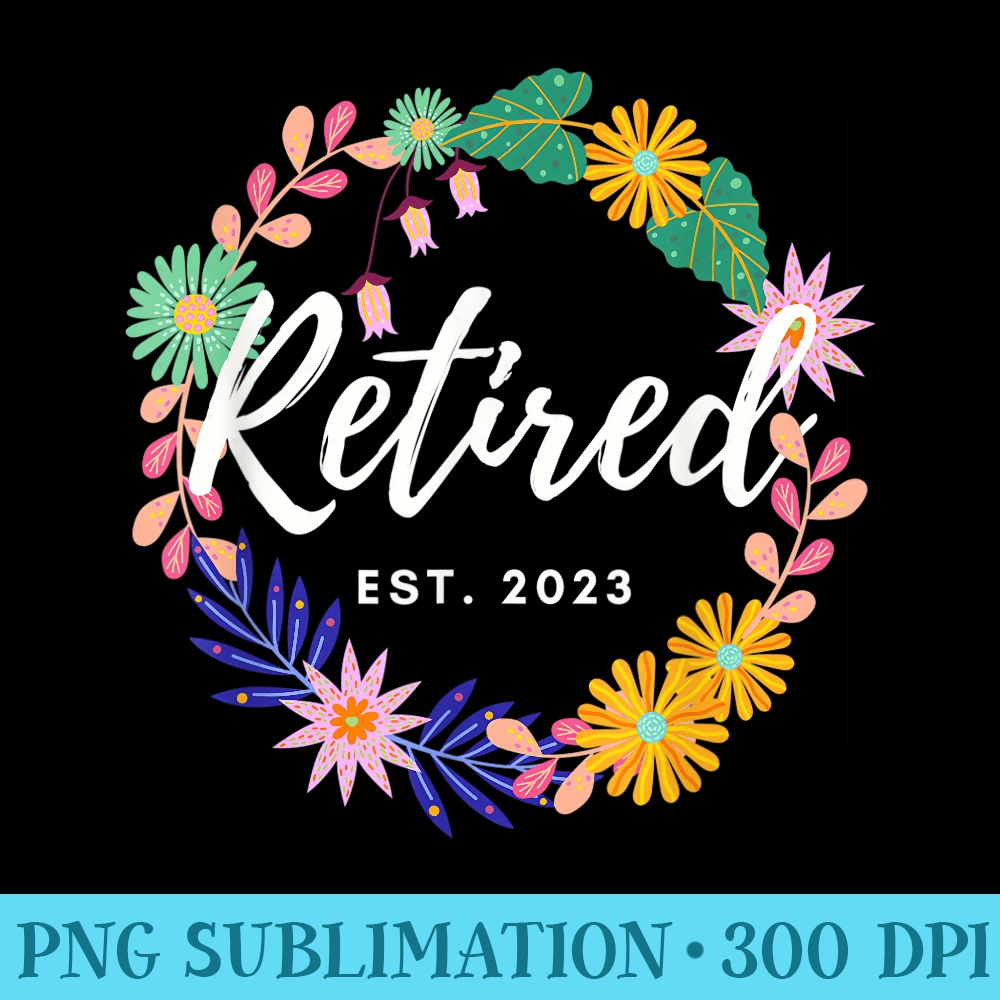 Bright Floral Retired Est. 2023 s Retirement - Transparent S | Inspire ...