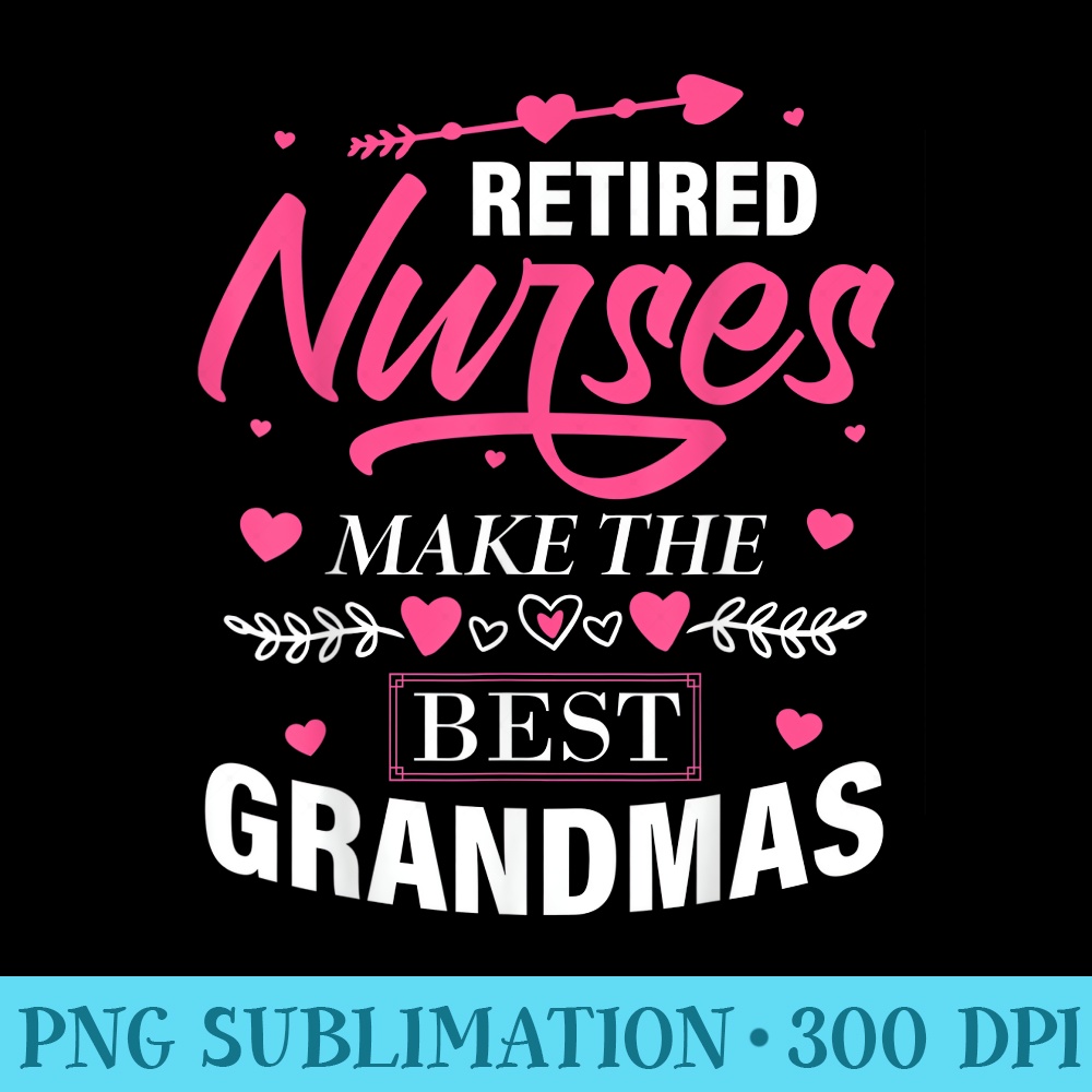 Retired Nurses Make The Best Grandmas Nursing Retirement - P | Inspire ...