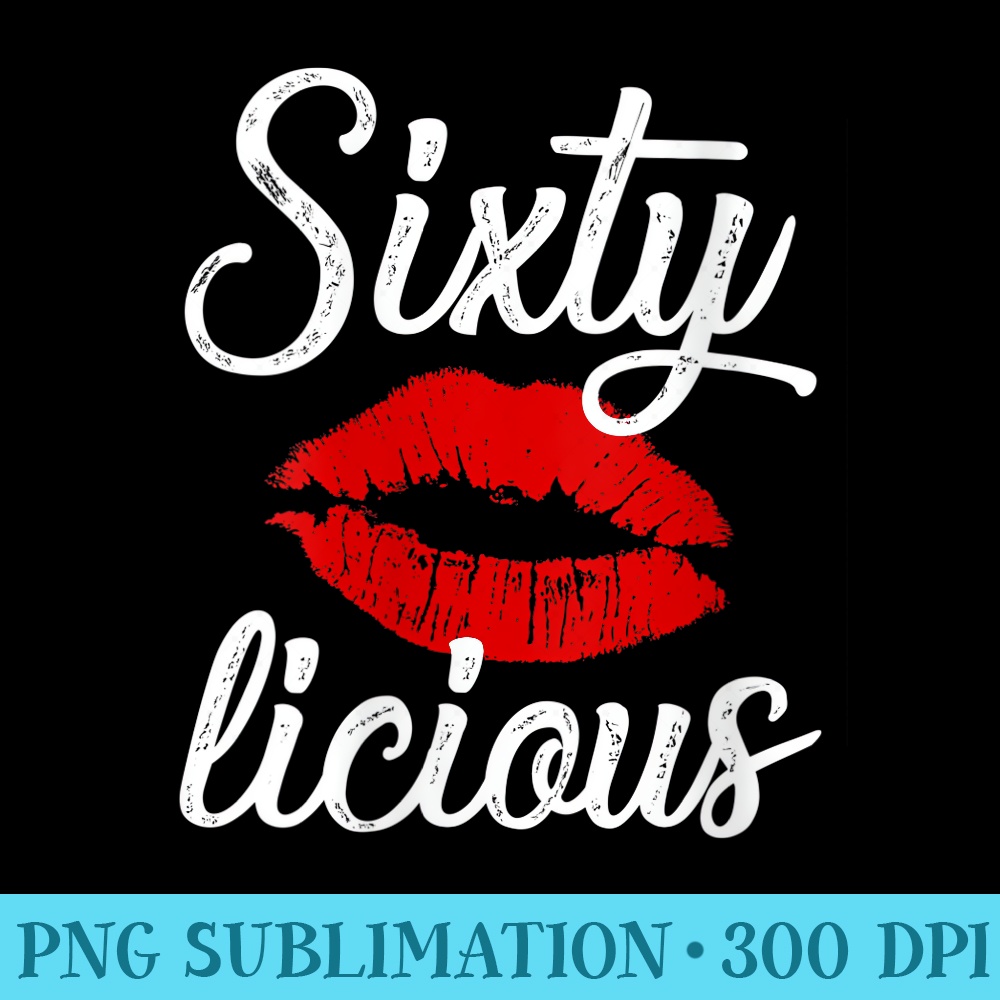 s Sixty Licious Sexy Lips Funny 60th Birthday Party Outfit - | Inspire ...