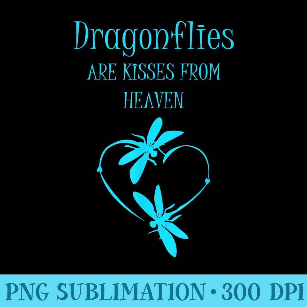 Dragonflies Are Kisses From Heaven - PNG Download Graphic - Inspire Uplift
