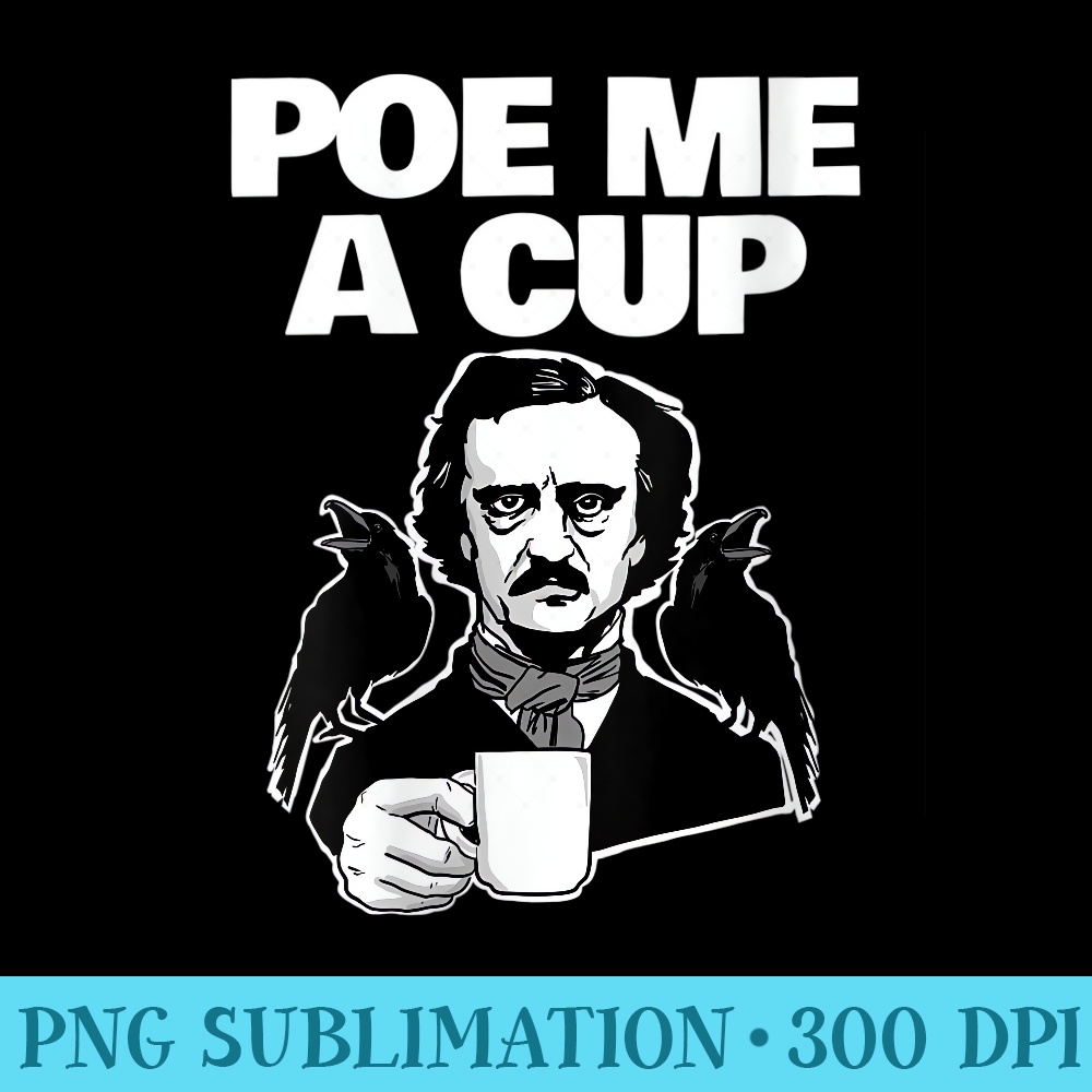 Womens Poe me a cup funny Edgar Allan Poe coffee Pun Poe me | Inspire ...