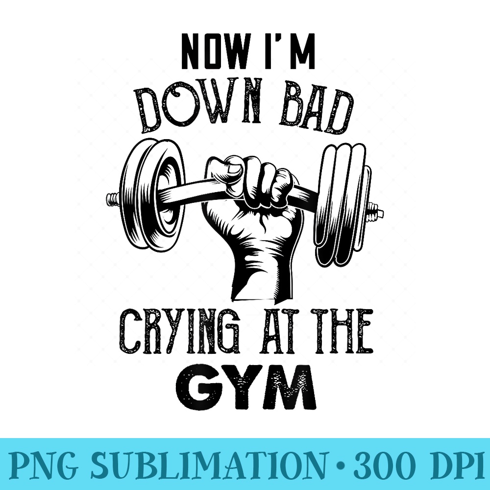 Now Im down bad, crying at the gym Self Made Growth - PNG De | Inspire ...
