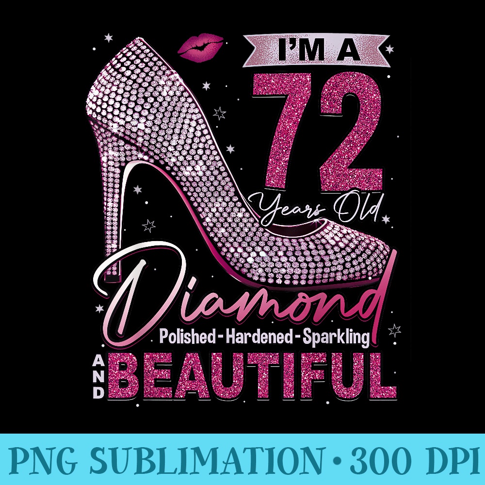 Im A 72 Years Old Diamond, 72 and Fabulous Birthday Women - | Inspire ...