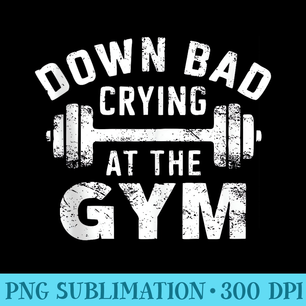 Funny Now Im Down Bad Crying At The Gym workout fitness - Sh | Inspire ...