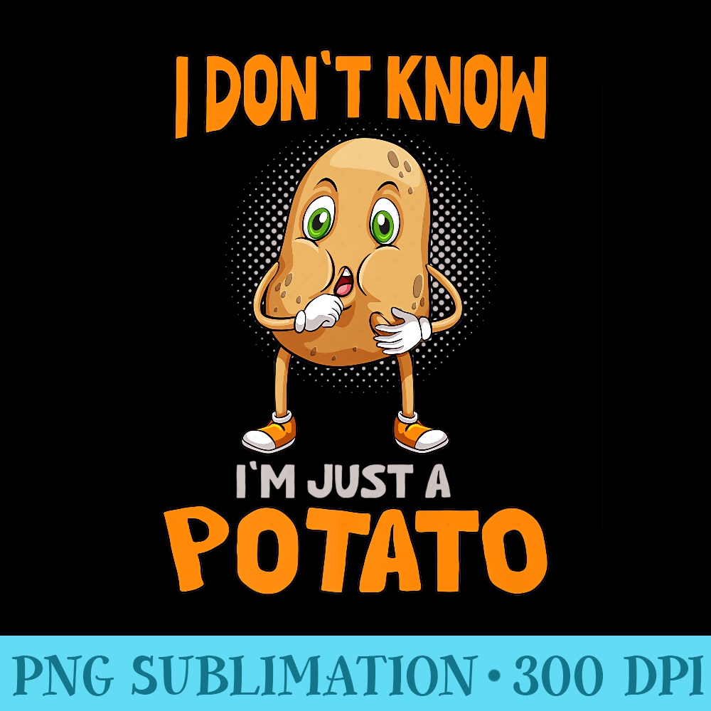 I Dont Know I am Just A Potato Potatoes Vegetarian Premium - | Inspire ...