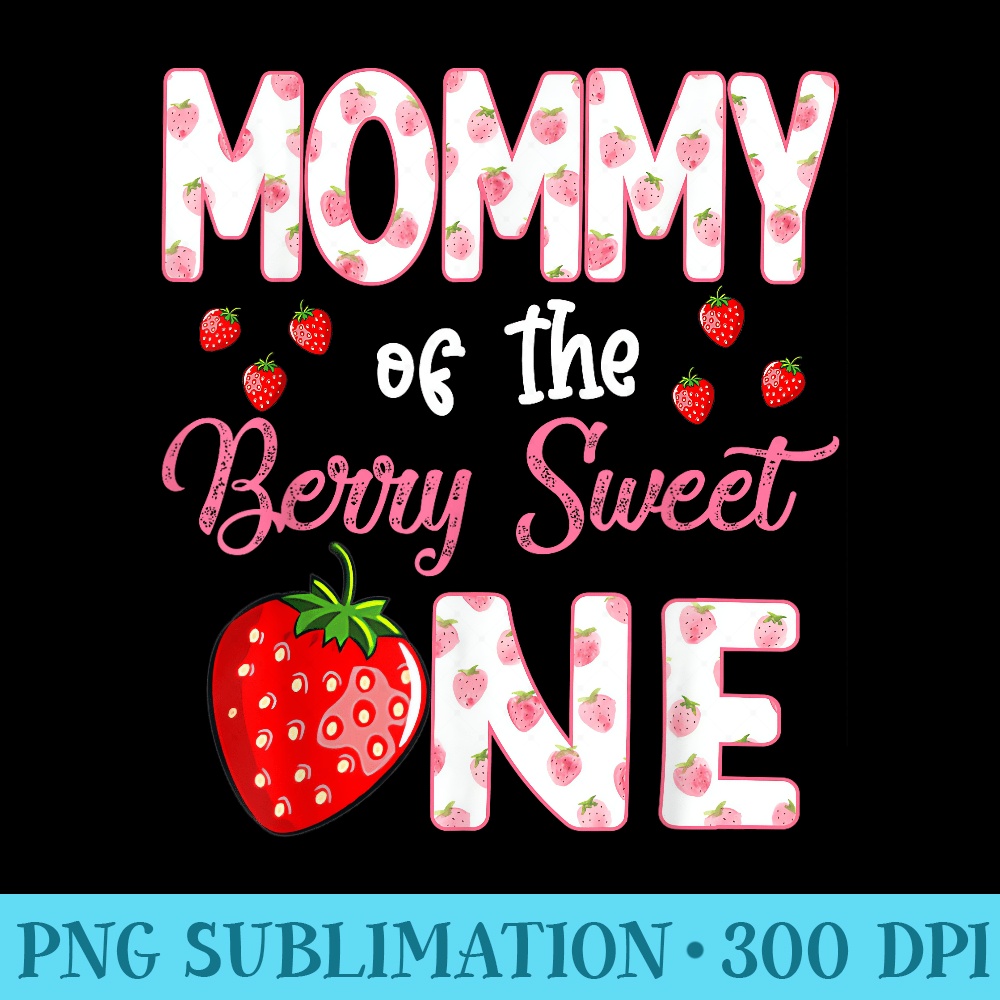 Mommy Of The Berry Sweet One Strawberry First Birthday - PNG | Inspire ...