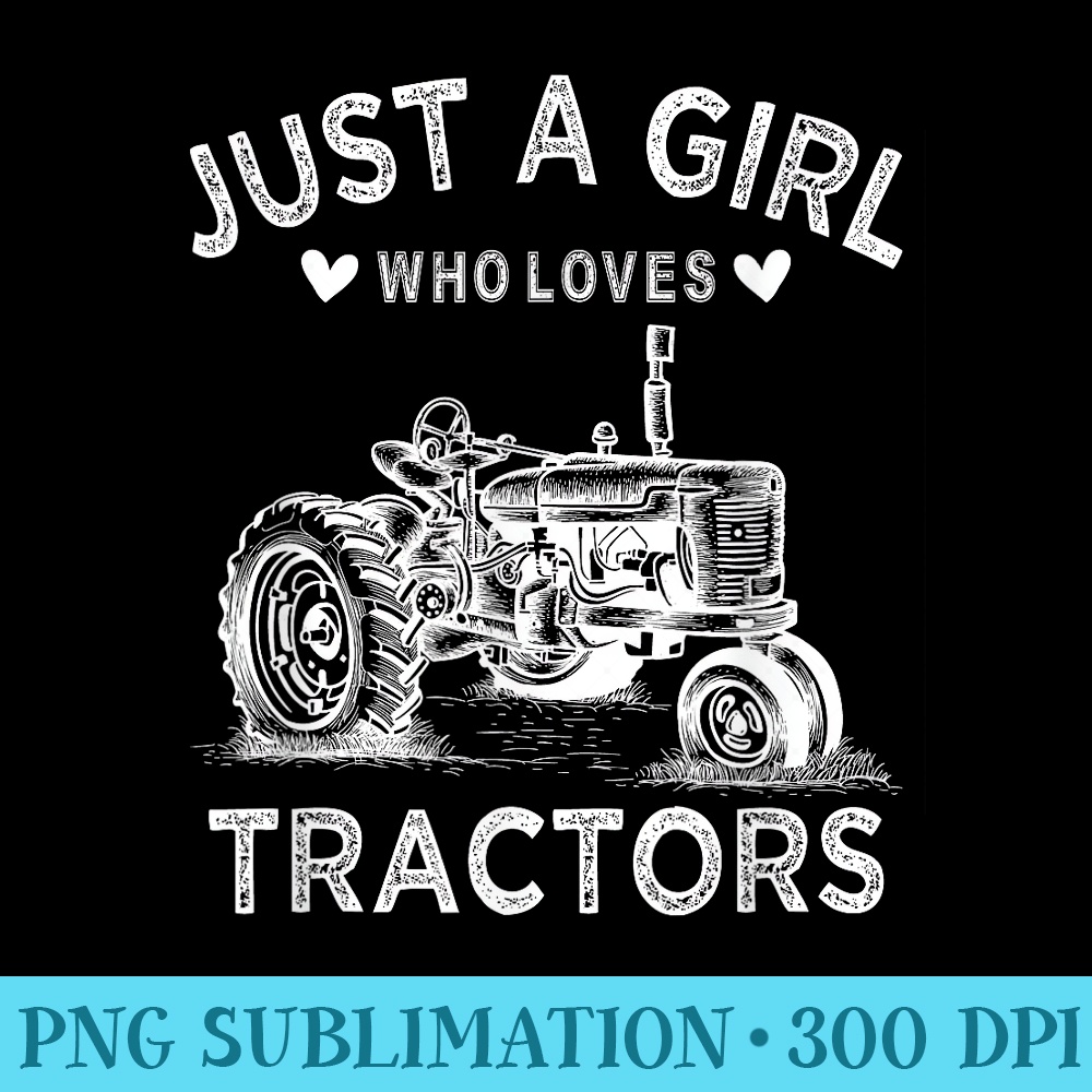 Tractor For Women Just A Girl Who Loves Tractors - PNG Downl | Inspire ...