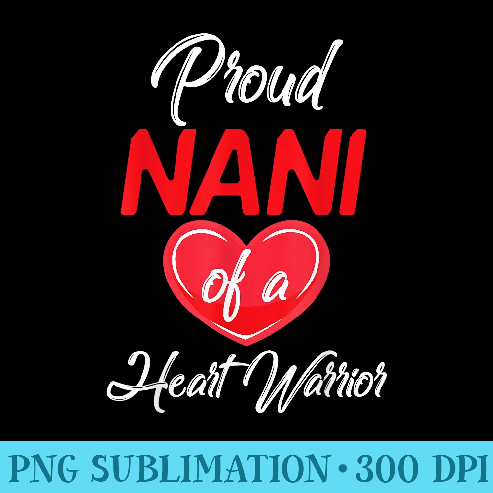 Proud Nani Of A Heart Warrior CHD Awareness T - PNG Image Do | Inspire ...