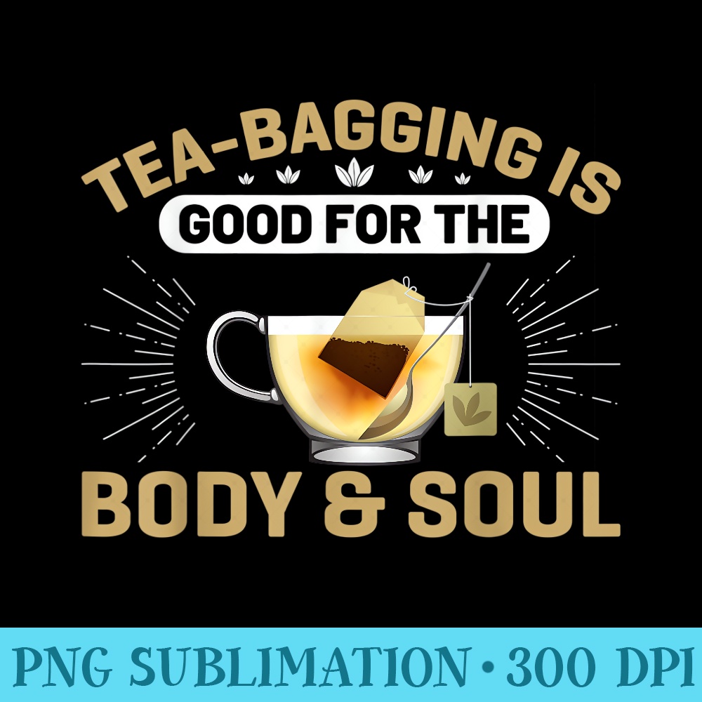 Tea Bagging Is Good For The Body Soul Tea - Free PNG Downloa | Inspire ...