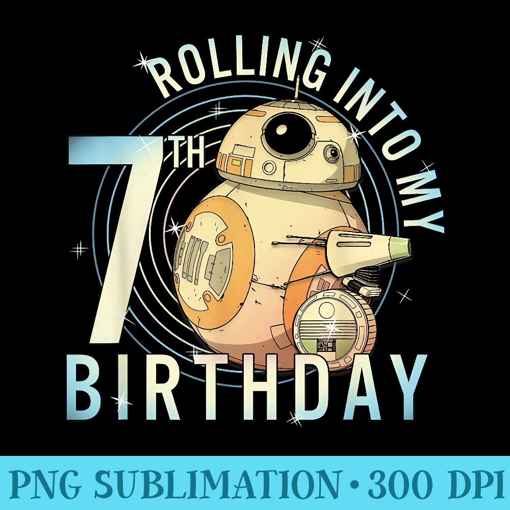 Star Wars BB8 DO Rolling Into My 7th Birthday - Sublimation | Inspire ...