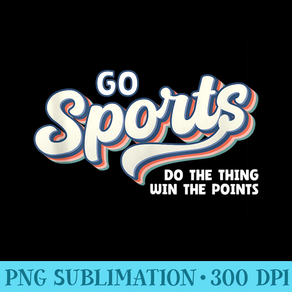 Go Sports Do The Thing Win The Points sarcastic Funny Blue - | Inspire ...
