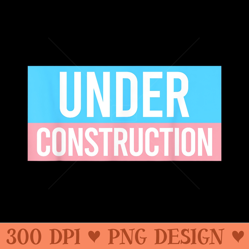 UNDER CONSTRUCTION Trans Flag LGBTQ Gender Transitioning - P | Inspire ...