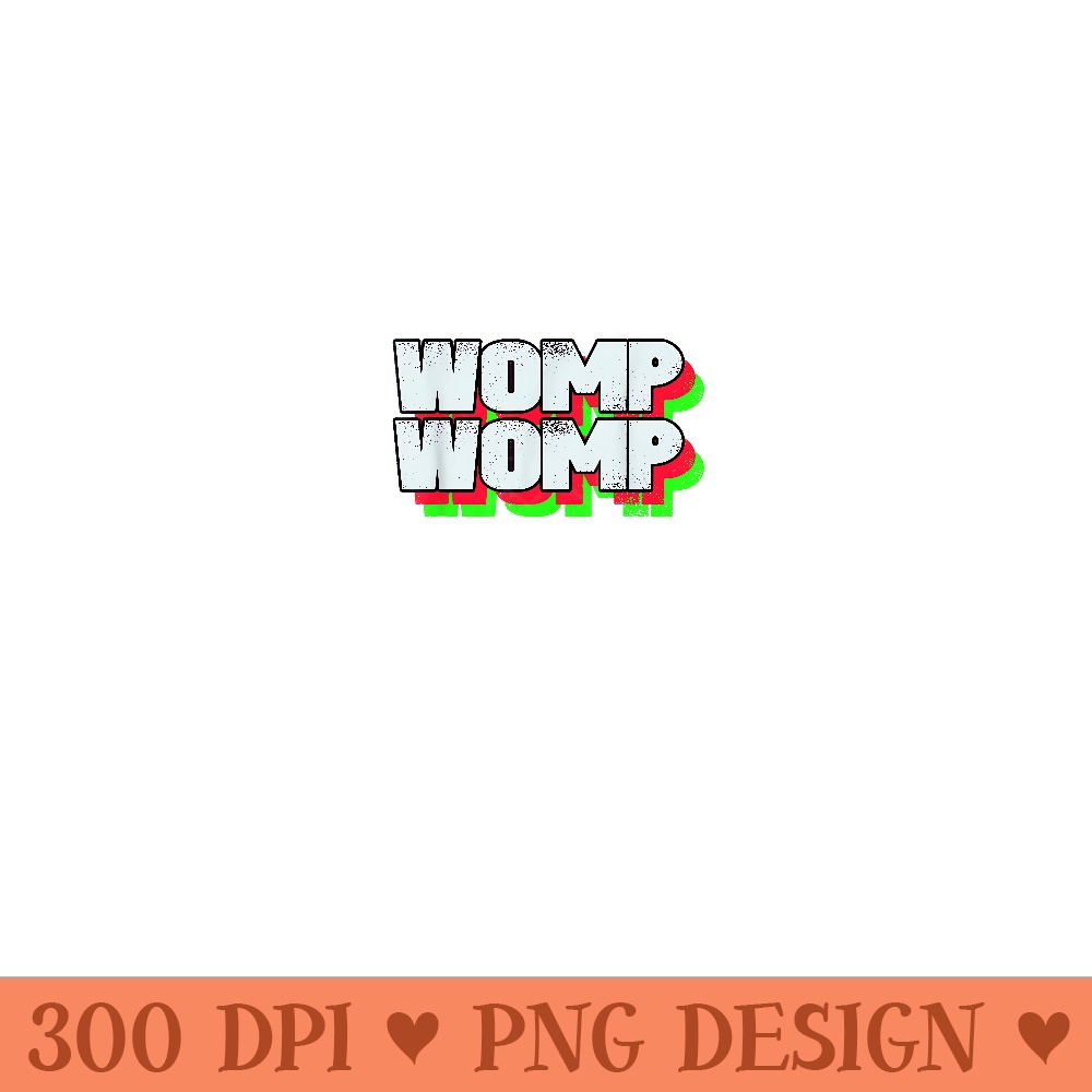 WOMP WOMP Funny Sayings Quote - Unique Sublimation patterns | Inspire ...