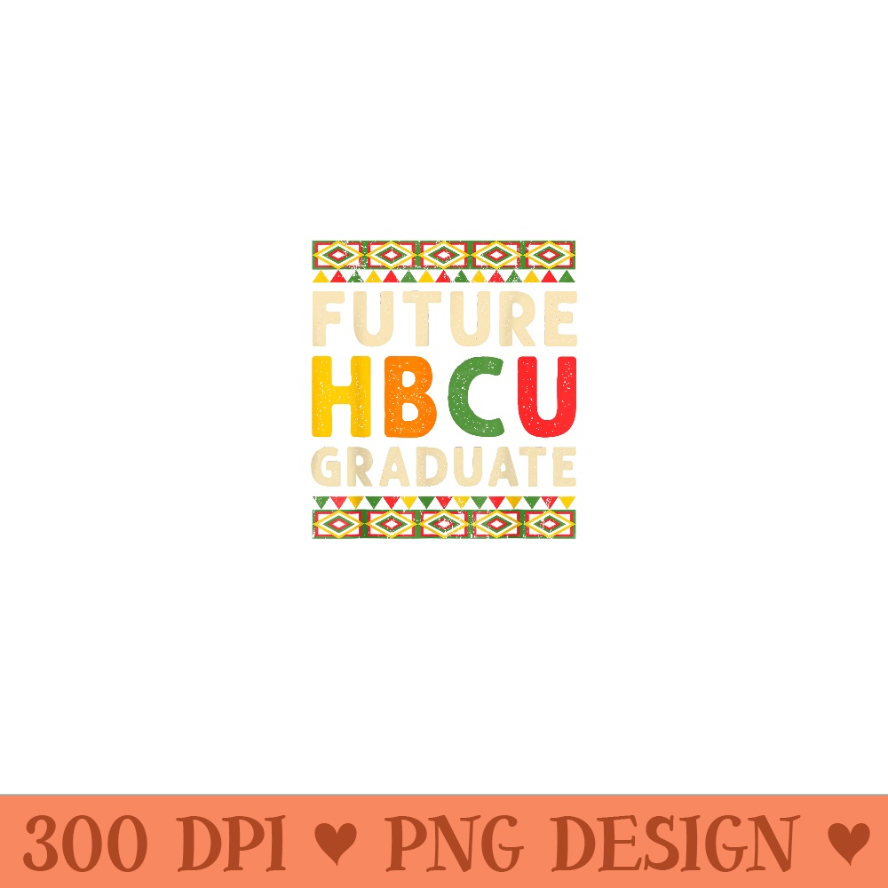 Future HBCU Graduate Black College Graduation Student Grad - | Inspire Uplift