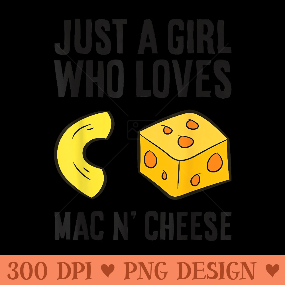 Just a Girl Who Loves Mac And Cheese Macaroni Cheese - PNG i | Inspire ...