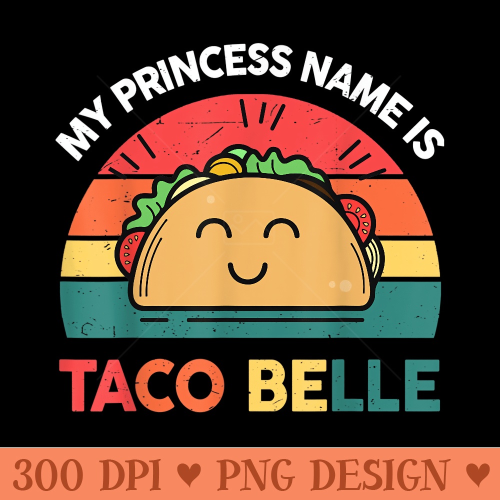 Cinco De Mayo Princess Taco Belle Mexican Girl Toddler - PNG | Inspire ...