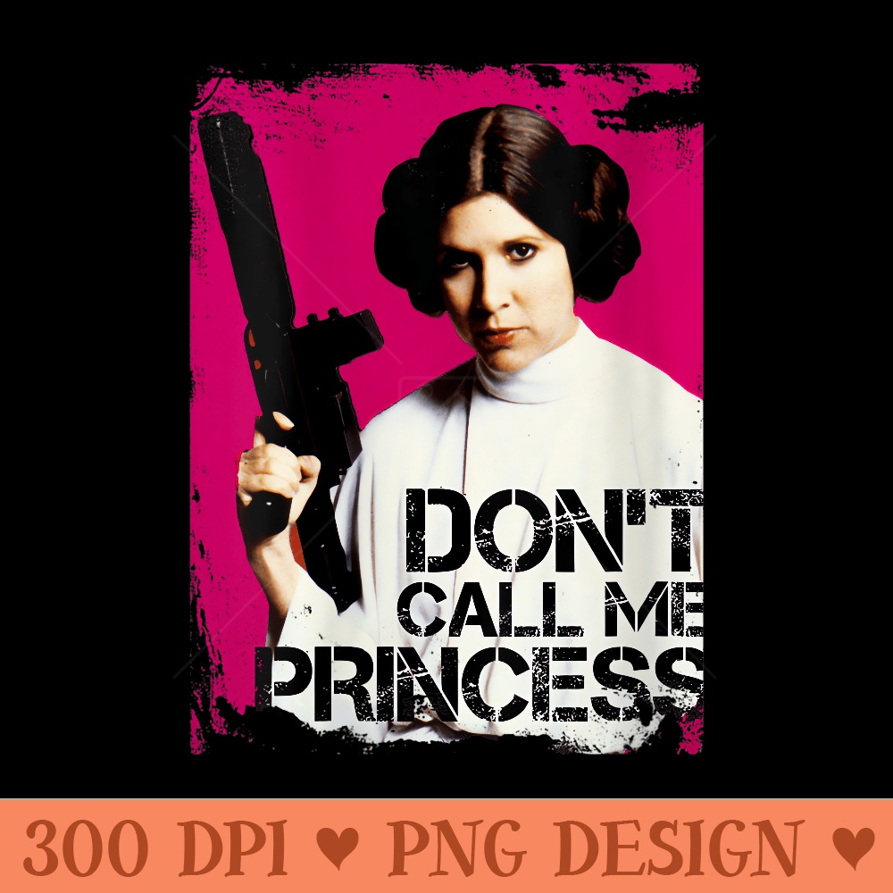 Star Wars Princess Leia Dont Call Me Princess Portrait - PNG | Inspire ...