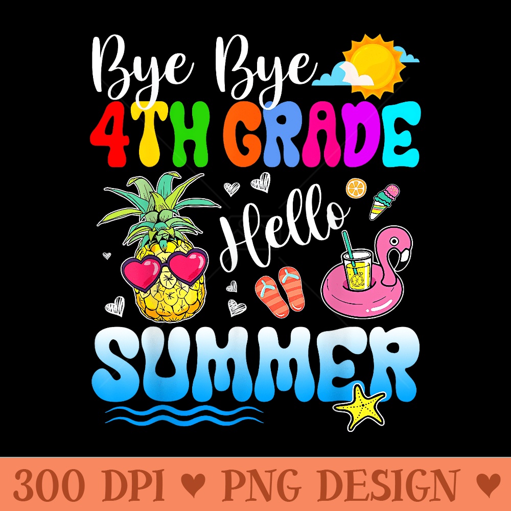 Bye Bye 4th Grade Hello Summer Graduation Teacher Student - | Inspire ...