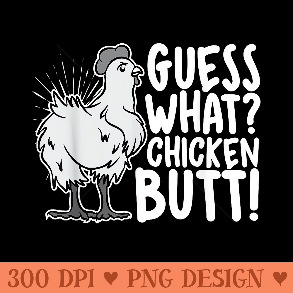 Guess What Chicken Butt, Funny Farm Animal Lover, Chicks - P | Inspire ...
