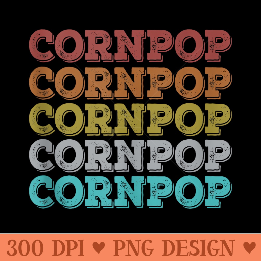 Vintage Corn Pop Was A Bad Dude Cornpop Meme - Design PNG te | Inspire Uplift