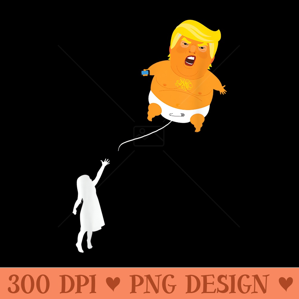 Trump Baby Blimp Girl with Balloon Funny Angry Baby - High R | Inspire ...