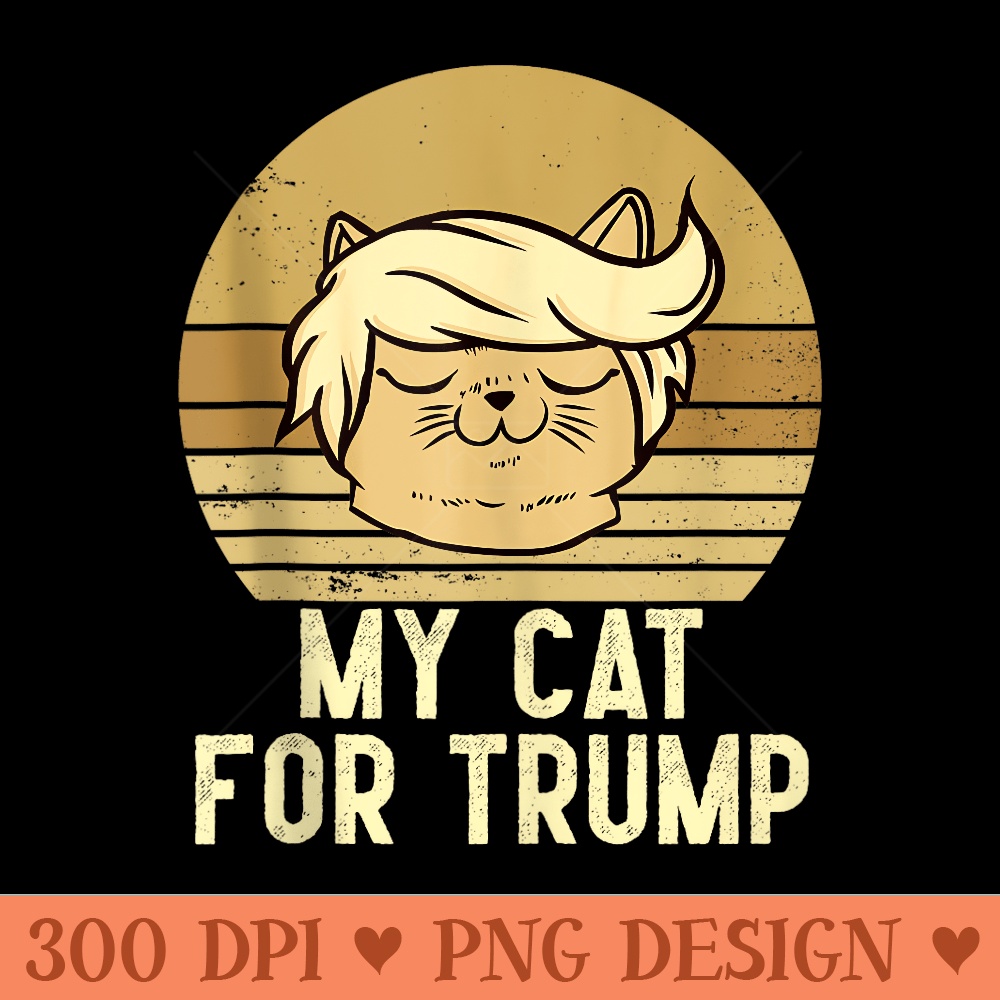 my cat for president donald trump funny cats lovers trump - | Inspire ...