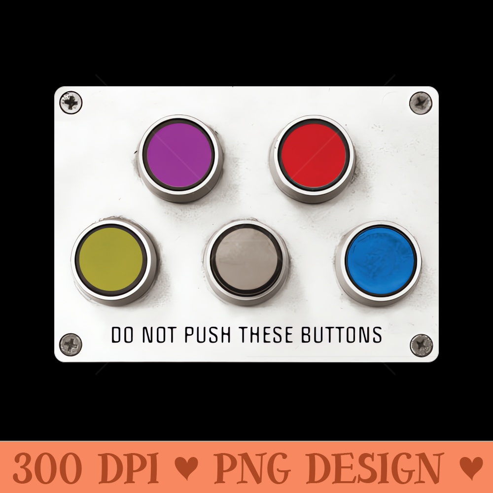 Dont Push My Buttons by Buck Originals - Printable PNG Image | Inspire ...